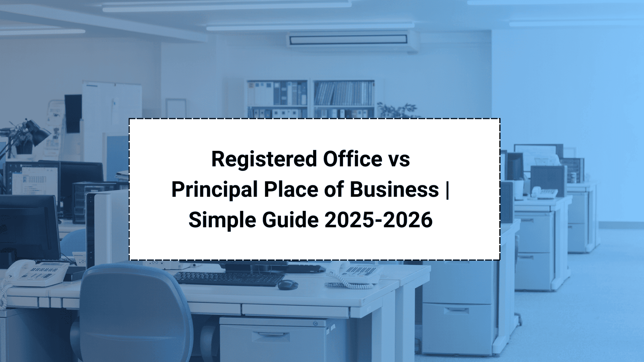 Registered Office vs Principal Place of Business | Simple Guide 2025-2026